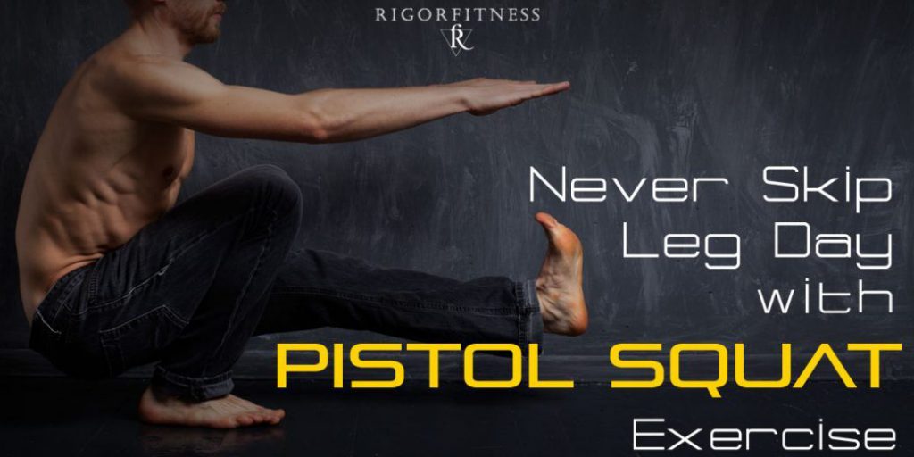 Never Skip Leg Day with Pistol Squat Exercise | Rigor Fitness