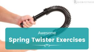 Awesome Spring Twister Exercises You Can Do at Home!